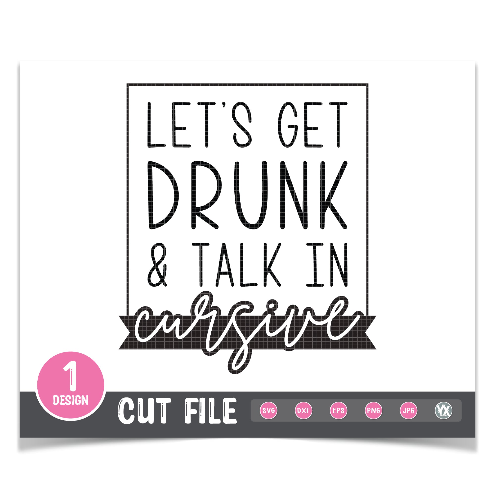 Let's Get Drunk & Talk in Cursive SVG – YODERCROSS